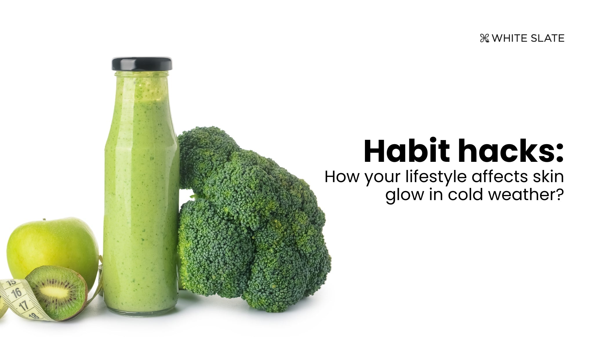 Habit Hacks: How Your Lifestyle Affects Skin Glow in Cold Weather ...