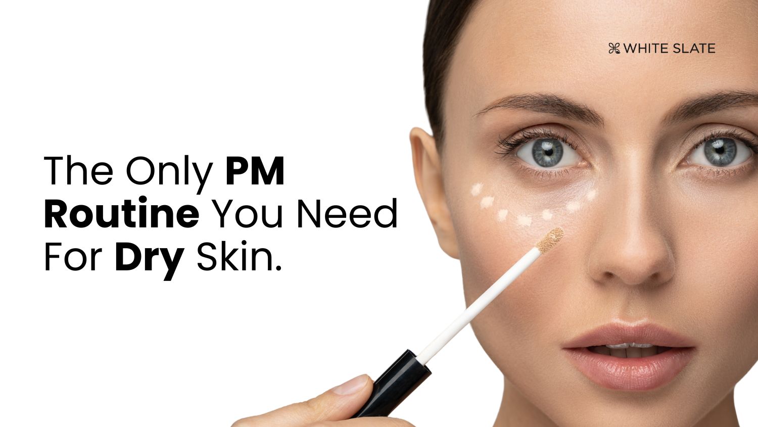 The Only PM Routine You Need For Dry Skin – WHITE SLATE